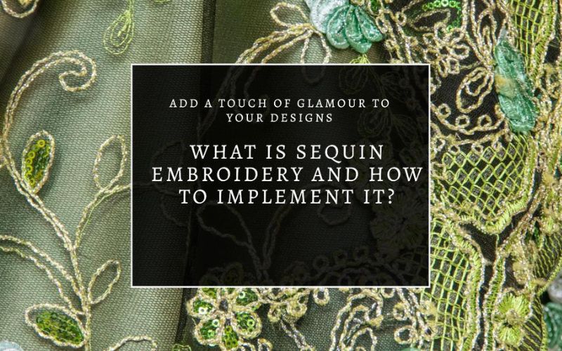 What is Sequin Embroidery and How to Implement It?